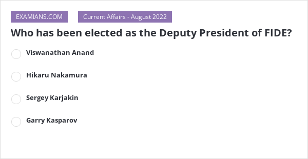 Who has been elected as the Deputy President of FIDE? | EXAMIANS
