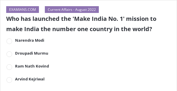 Who has launched the 'Make India No. 1' mission to make India the ...