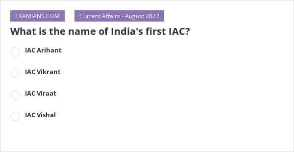 What is the name of India's first IAC? | EXAMIANS