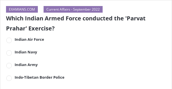 Which Indian Armed Force conducted the 'Parvat Prahar' Exercise? | EXAMIANS