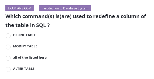 Which command(s) is(are) used to redefine a column of the table in SQL ...
