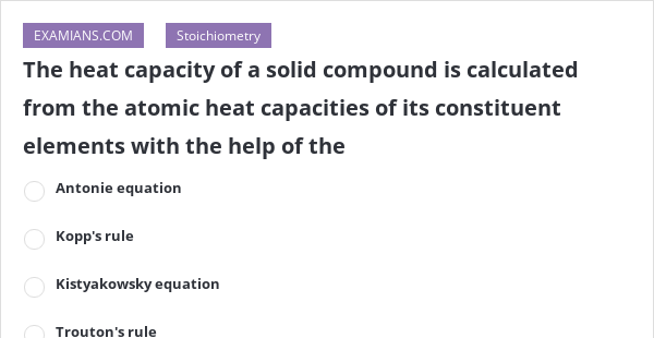 The heat capacity of a solid compound is calculated from the atomic ...