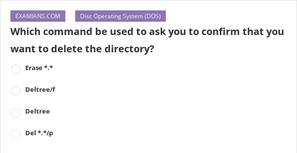 Which command be used to ask you to confirm that you want to delete the ...