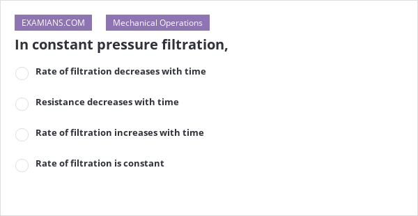 In constant pressure filtration, | EXAMIANS