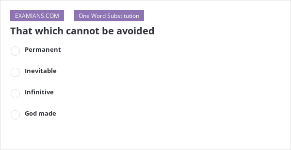 That which cannot be avoided | EXAMIANS