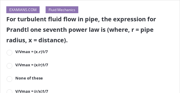 For turbulent fluid flow in pipe, the expression for Prandtl one ...