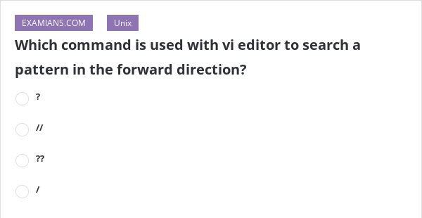 Which command is used with vi editor to search a pattern in the forward ...