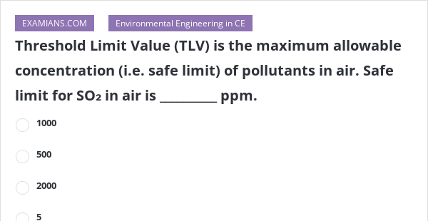 Threshold Limit Value (TLV) is the maximum allowable concentration (i.e ...