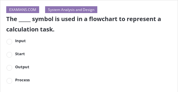 The _____ symbol is used in a flowchart to represent a calculation task ...