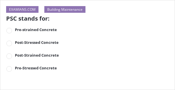 PSC stands for: | EXAMIANS