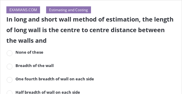 In long and short wall method of estimation, the length of long wall is ...